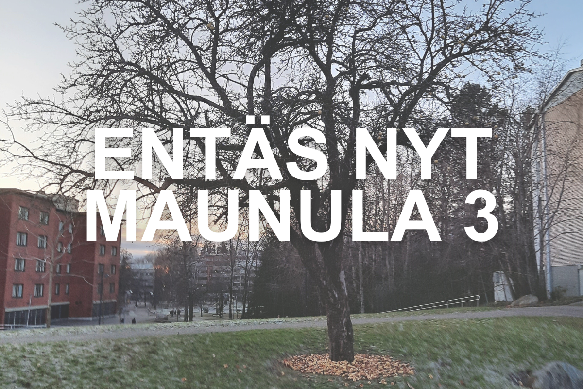 Entäs nyt Maunula 3 näytelmän ensi-ilta Metsäpurosalissa 25.1 ...